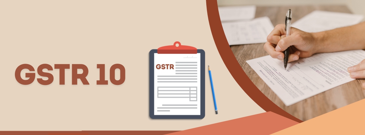 GSTR 10: Meaning, Due Date, Eligibility & Filing Process | 5paisa